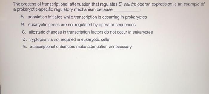 Solved The process of transcriptional attenuation that | Chegg.com