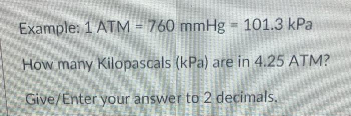 Solved Example: 1 ATM =760mmHg=101.3kPa How many Kilopascals | Chegg.com