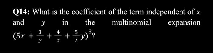 Solved Q14: What is the coefficient of the term independent | Chegg.com