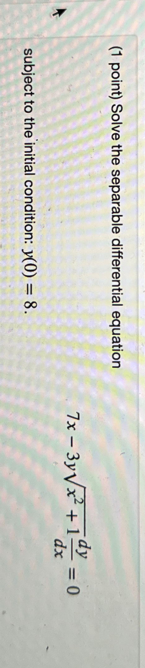 Solved (1 ﻿point) ﻿Solve the separable differential | Chegg.com