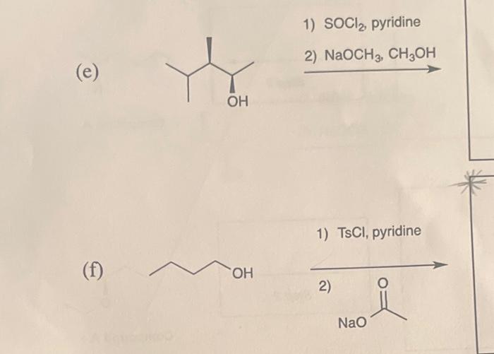 Solved (e) 1) SOCl2, pyridine 2) NaOCH3,CH3OH (f) 1) TsCl, | Chegg.com