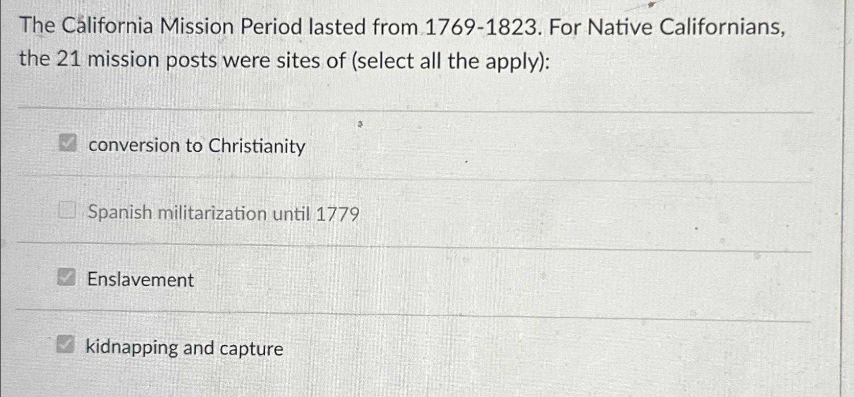 Solved The Cálifornia Mission Period lasted from 1769-1823. | Chegg.com