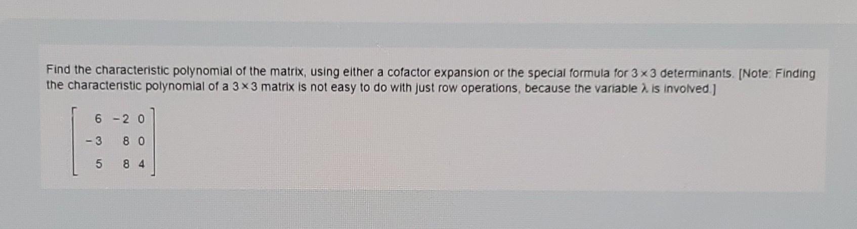 Solved Find the characteristic polynomial of the matrix, | Chegg.com