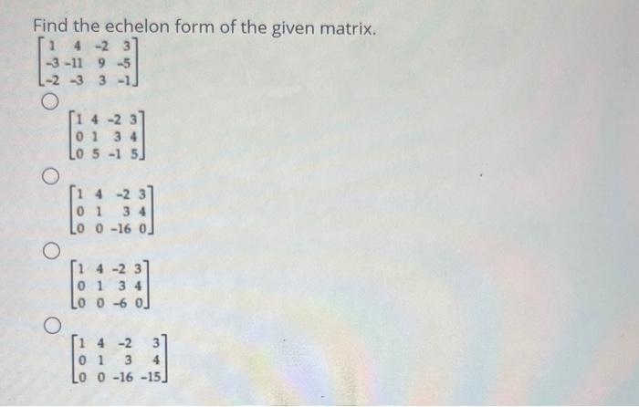 Solved Find the echelon form of the given matrix. | Chegg.com