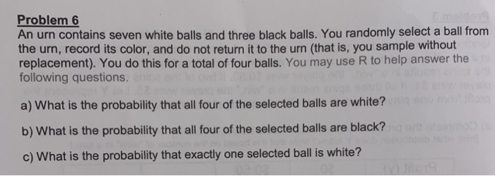 Solved Problem 6 An urn contains seven white balls and three | Chegg.com