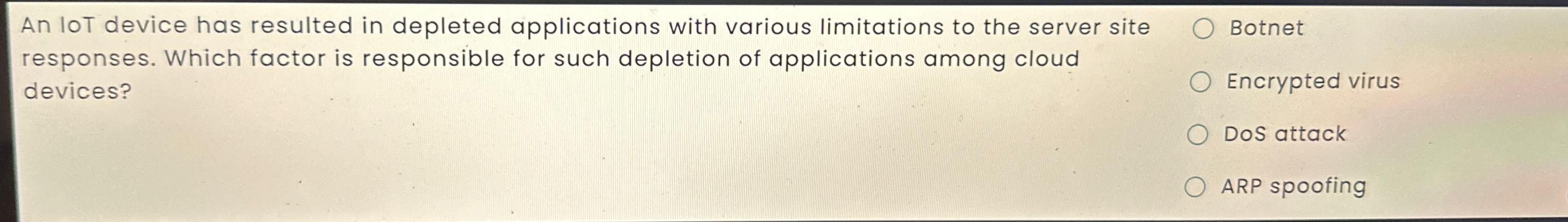 Solved An IOT device has resulted in depleted applications | Chegg.com