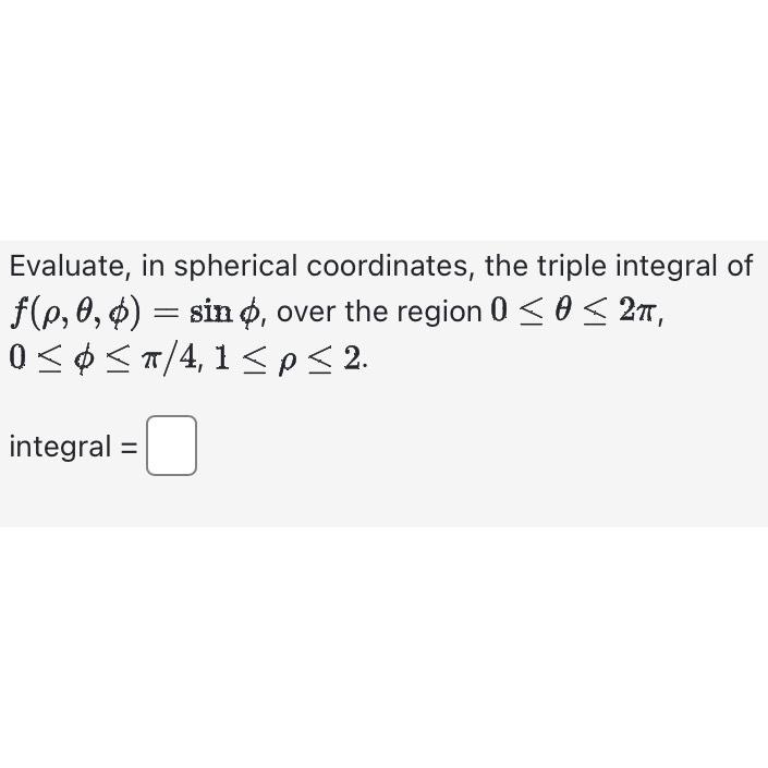 Solved Evaluate, in spherical coordinates, the triple | Chegg.com