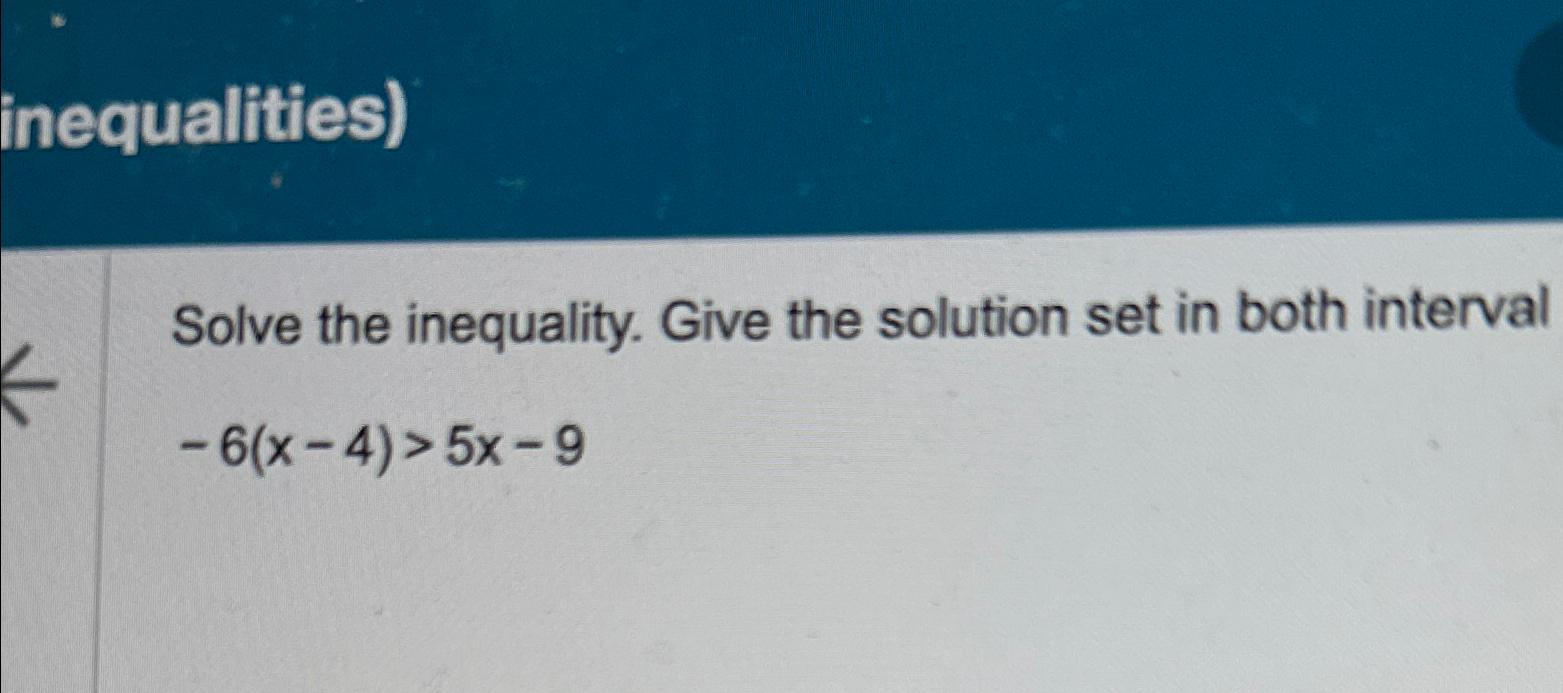 Solved inequalities)Solve the inequality. Give the solution | Chegg.com