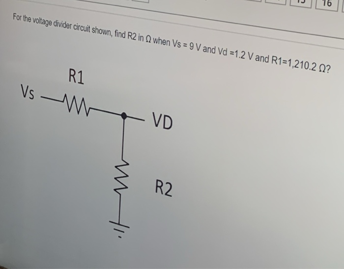 Solved L 16 For the voltage divider circuit shown, find R2 | Chegg.com