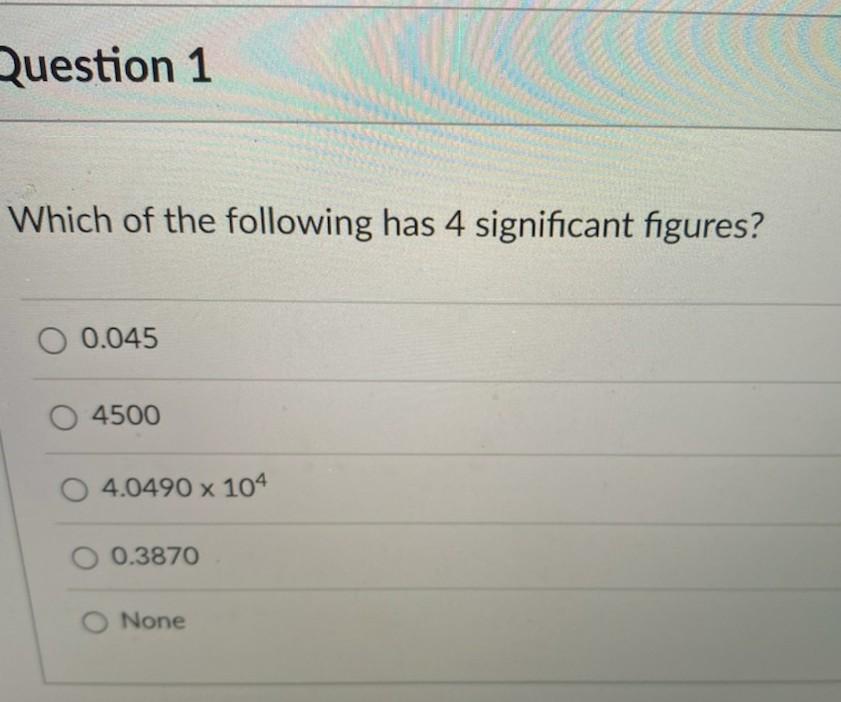 Solved Question 1 Which of the following has 4 significant | Chegg.com