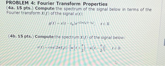 Solved PROBLEM 4: Fourier Transform Properties (4a. 15 pts.) | Chegg.com