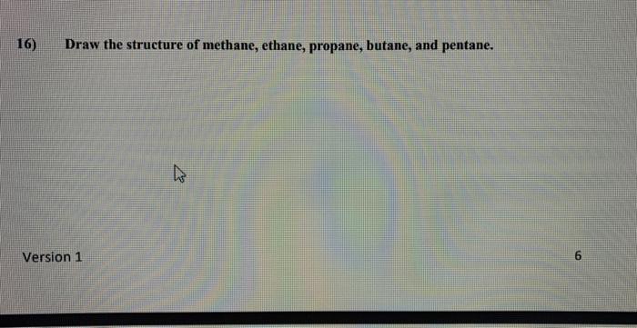 Solved 6) Draw the structure of methane, ethane, propane, | Chegg.com