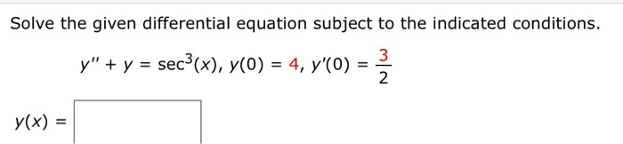 Solved Solve the given differential equation subject to the | Chegg.com