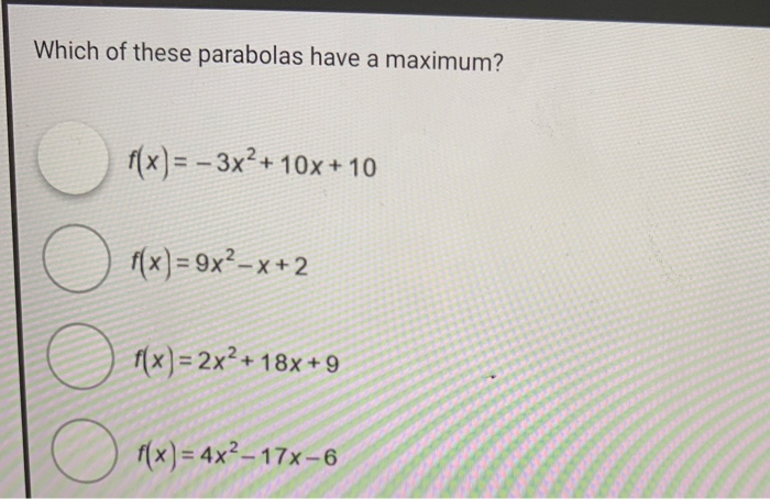 Solved Which of these parabolas have a maximum? f(x) = - | Chegg.com