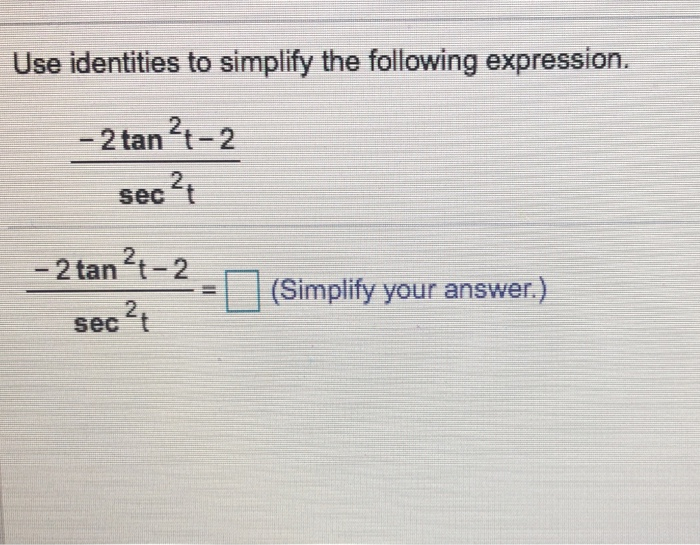 Solved Use identities to simplify the following expression. | Chegg.com