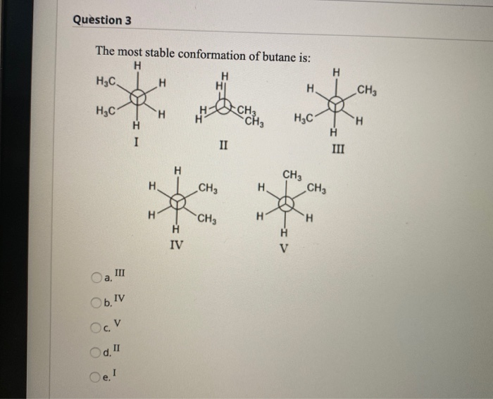 Solved Question 3 ВА The most stable conformation of butane | Chegg.com
