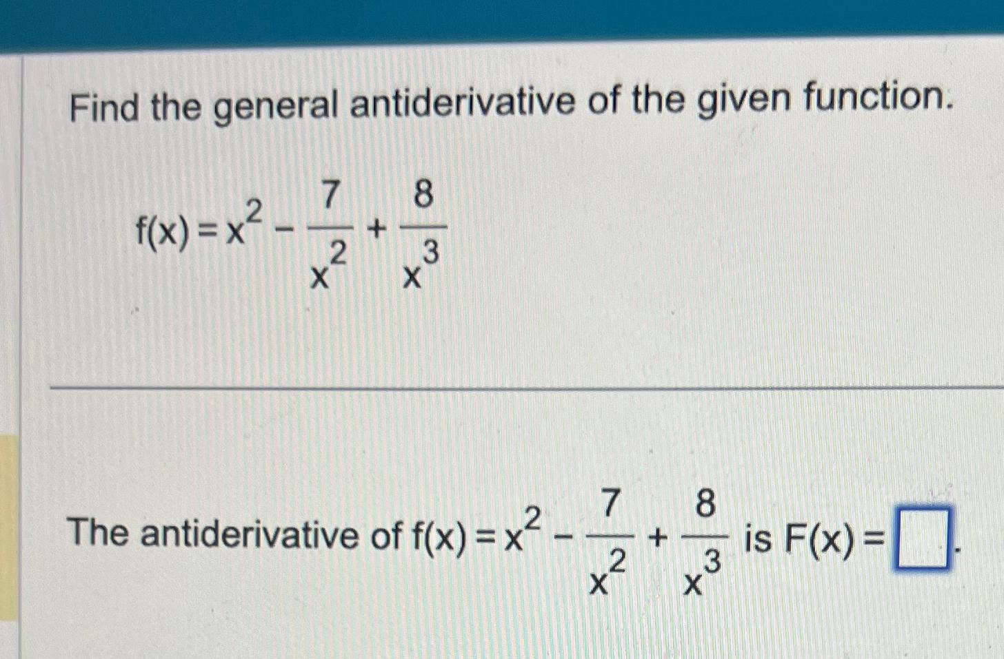 Solved Find The General Antiderivative Of The Given