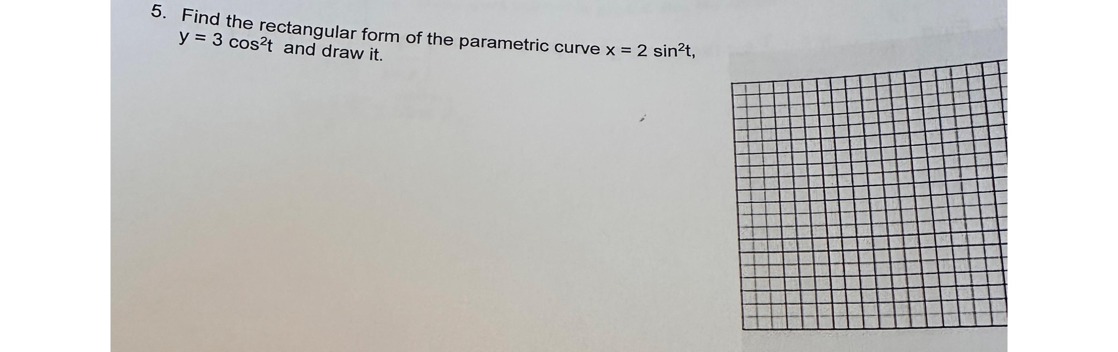 Solved Find the rectangular form of the parametric curve | Chegg.com