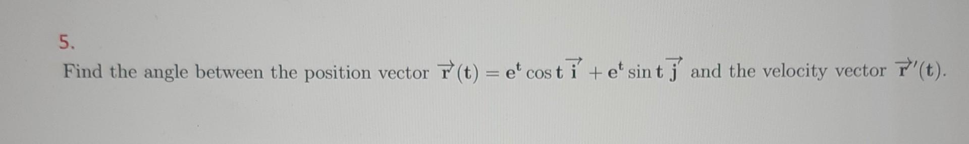 5. Find the angle between the position vector | Chegg.com