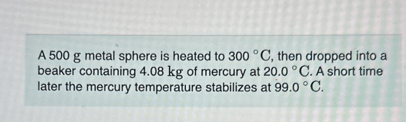 Solved A 500 ﻿g metal sphere is heated to 300°C, ﻿then | Chegg.com