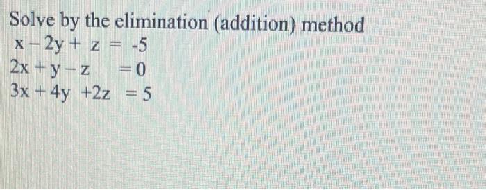 Solved Solve by the elimination (addition) method | Chegg.com