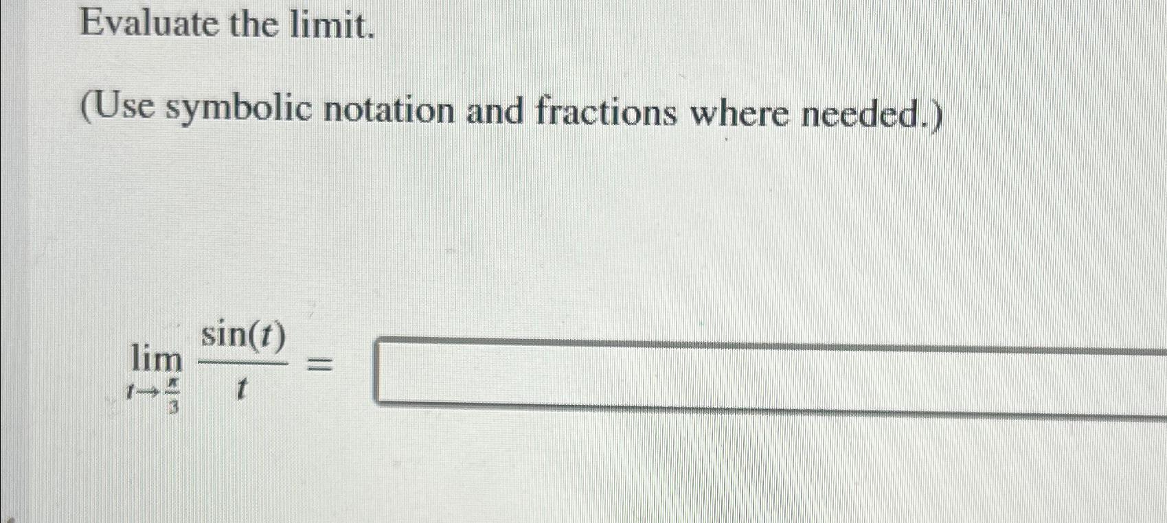 Solved Evaluate the limit.(Use symbolic notation and | Chegg.com