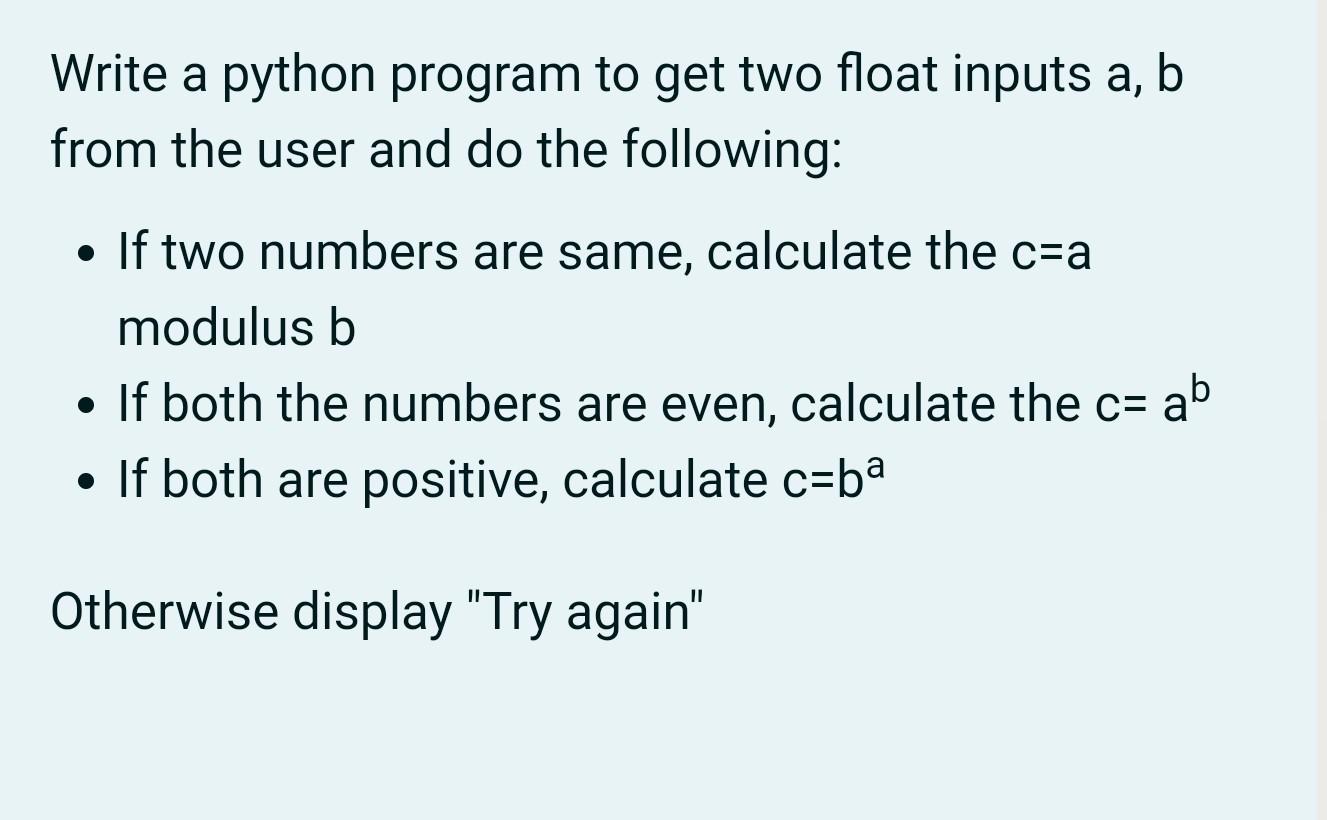 Solved Write a python program to get two float inputs a, b | Chegg.com