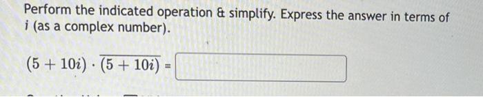 Solved Perform the indicated operation \& simplify. Express | Chegg.com