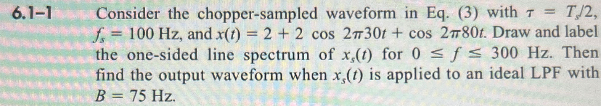 Solved 6.1-1 ﻿Consider the chopper-sampled waveform in | Chegg.com