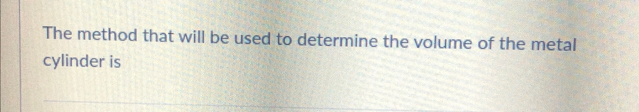 Solved The method that will be used to determine the volume | Chegg.com