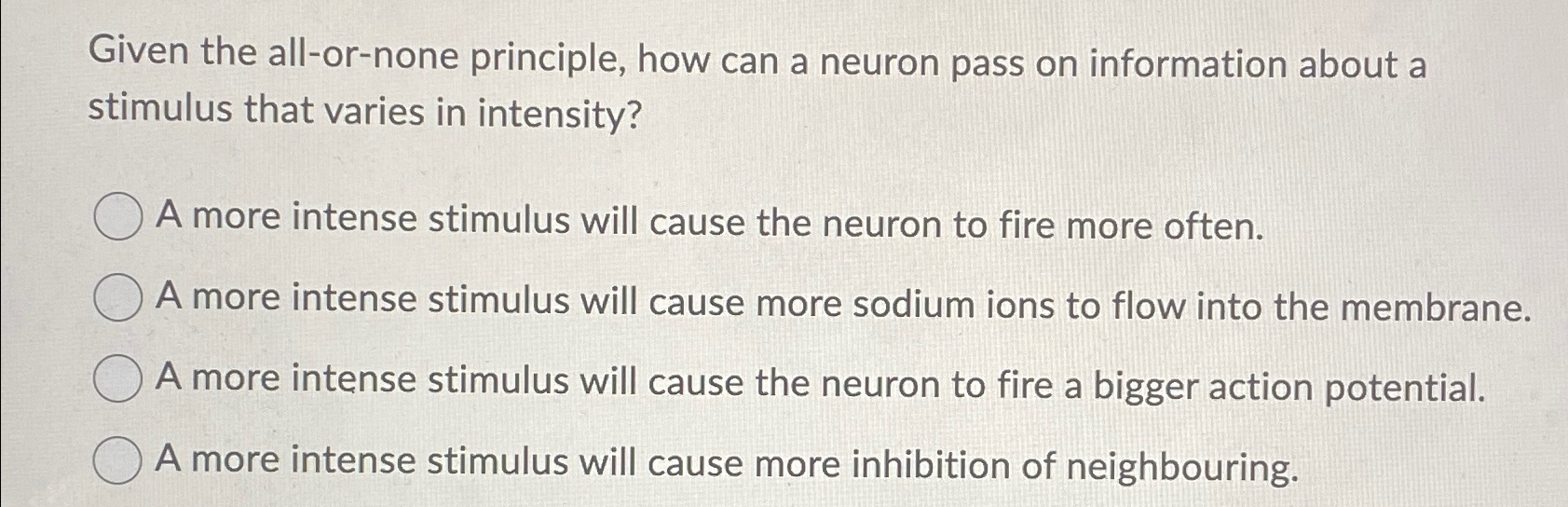 Solved Given the all-or-none principle, how can a neuron | Chegg.com