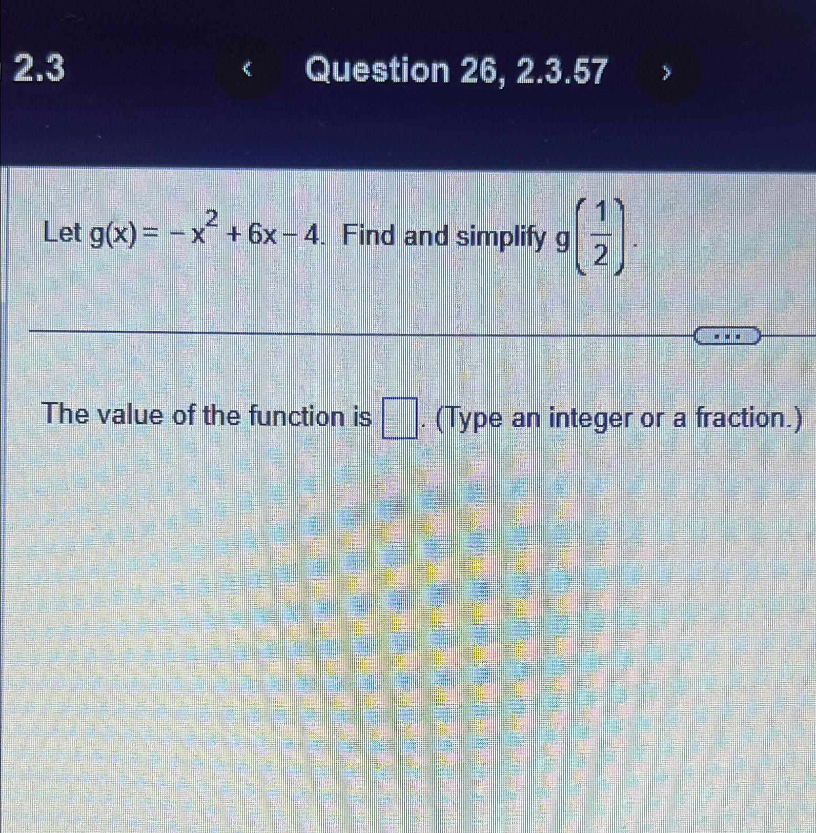 Solved 2.3Question 26, 2.3.57Let g(x)=-x2+6x-4. ﻿Find and | Chegg.com