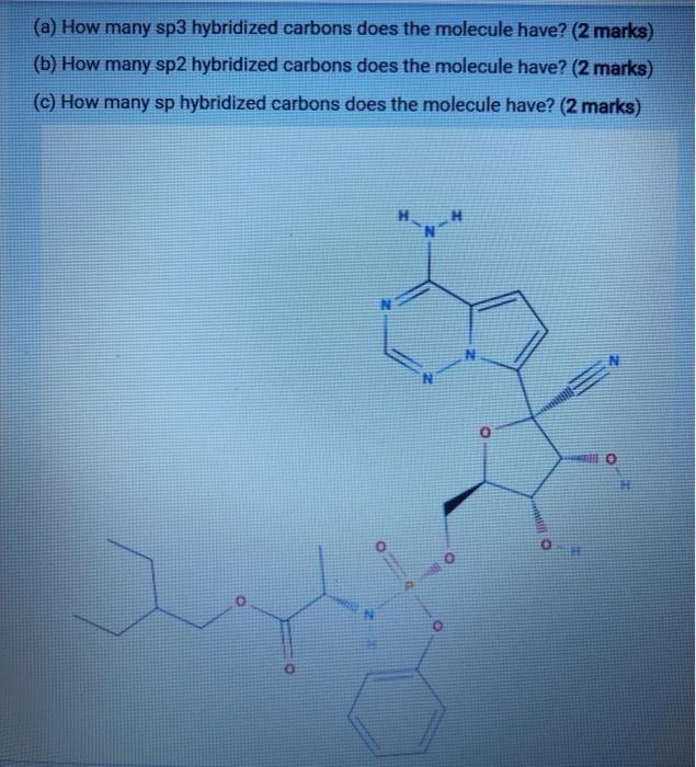 Solved (a) How many sp3 hybridized carbons does the molecule | Chegg.com Solved (a) How many sp3 hybridized carbons does the molecule | Chegg.com