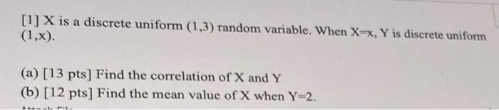 Solved [1] X is a discrete uniform (1,3) random variable. | Chegg.com