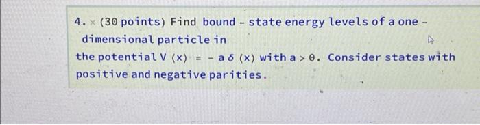 Solved 4. (30 points) Find bound - state energy levels of a | Chegg.com