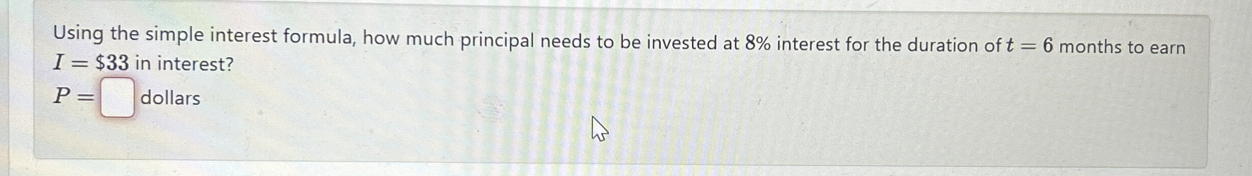 Solved Using the simple interest formula, how much principal | Chegg.com