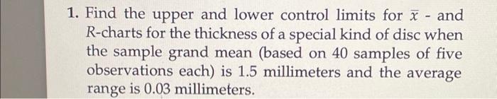 Solved 1. Find the upper and lower control limits for x - | Chegg.com