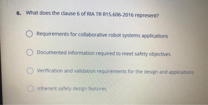 Solved 6. What does the clause 6 of RIA TR R15.606-2016 | Chegg.com