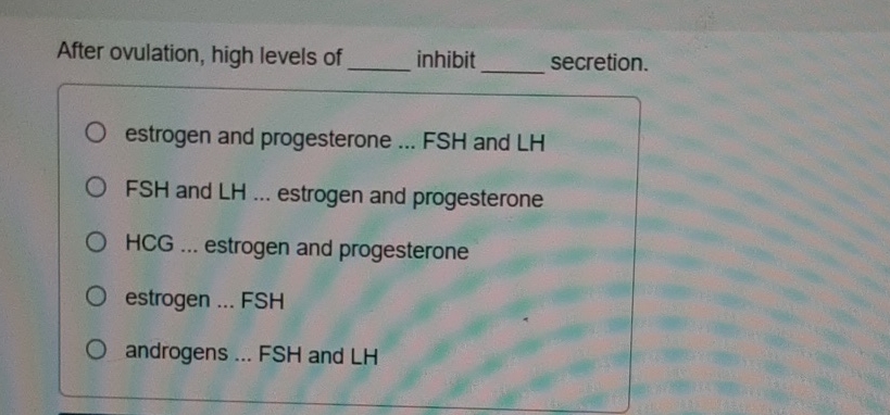 Solved After ovulation, high levels of q, ﻿inhibit | Chegg.com