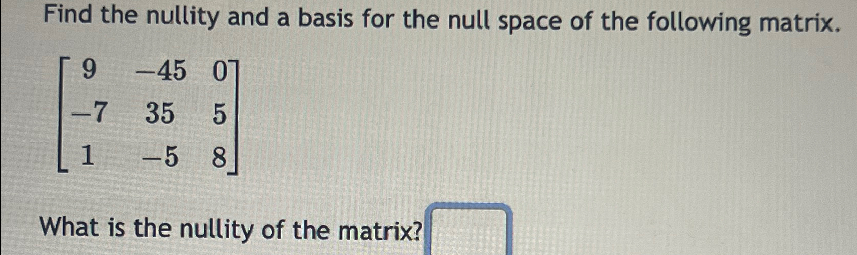 Solved Find the nullity and a basis for the null space of | Chegg.com