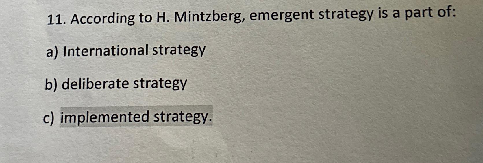 Solved According to H. ﻿Mintzberg, emergent strategy is a | Chegg.com