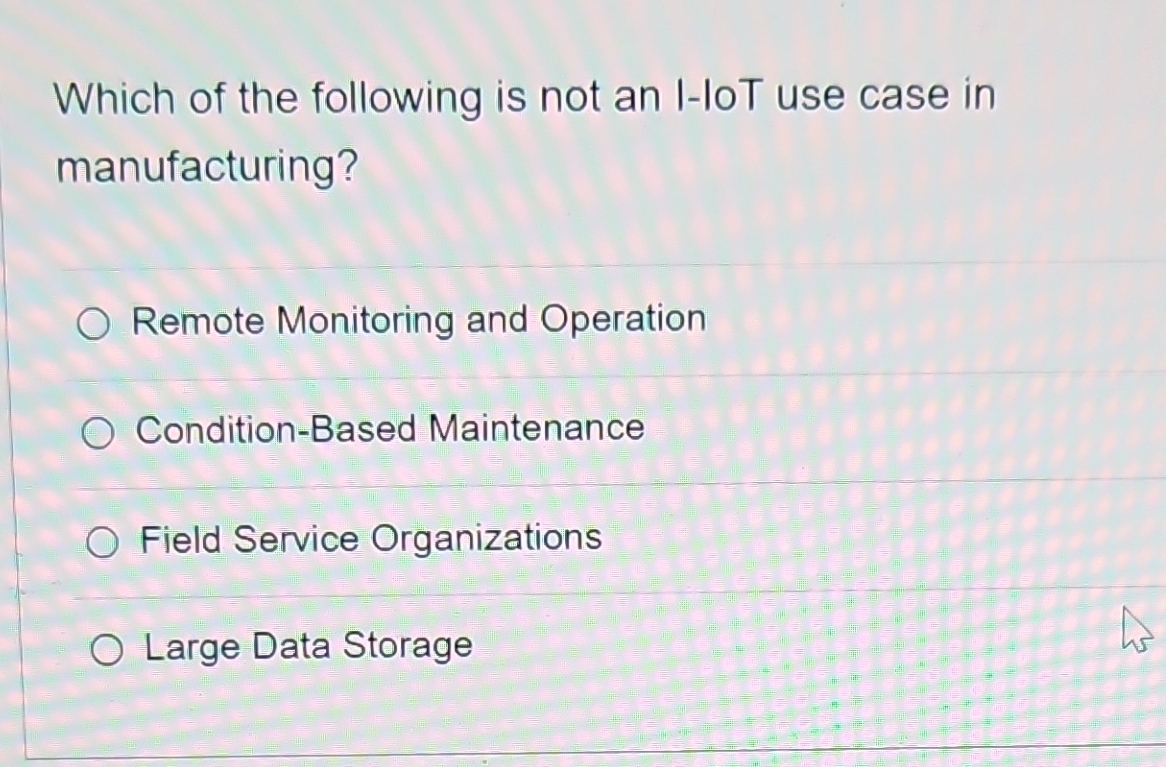 Solved Which of the following is not an I-IoT use case in | Chegg.com