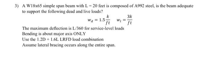 Solved WE 3) A W18x65 simple span beam with L = 20 feet is | Chegg.com