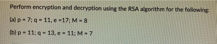 Solved Perform encryption and decryption using the RSA | Chegg.com