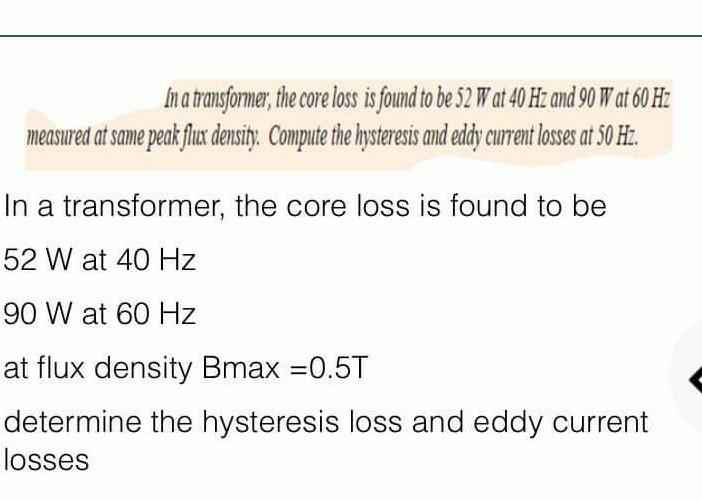 Solved In a transformer, the core loss is found to be 52 W | Chegg.com