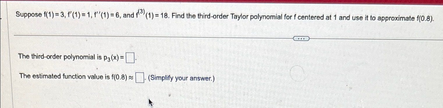Solved Suppose f(1)=3,f'(1)=1,f''(1)=6, ﻿and f(3)(1)=18. | Chegg.com