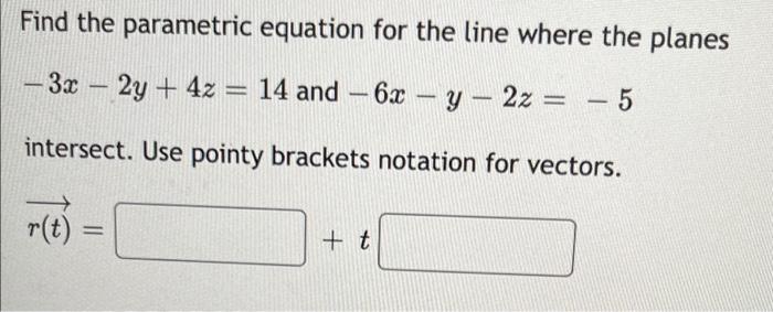 Solved Find the parametric equation for the line where the | Chegg.com