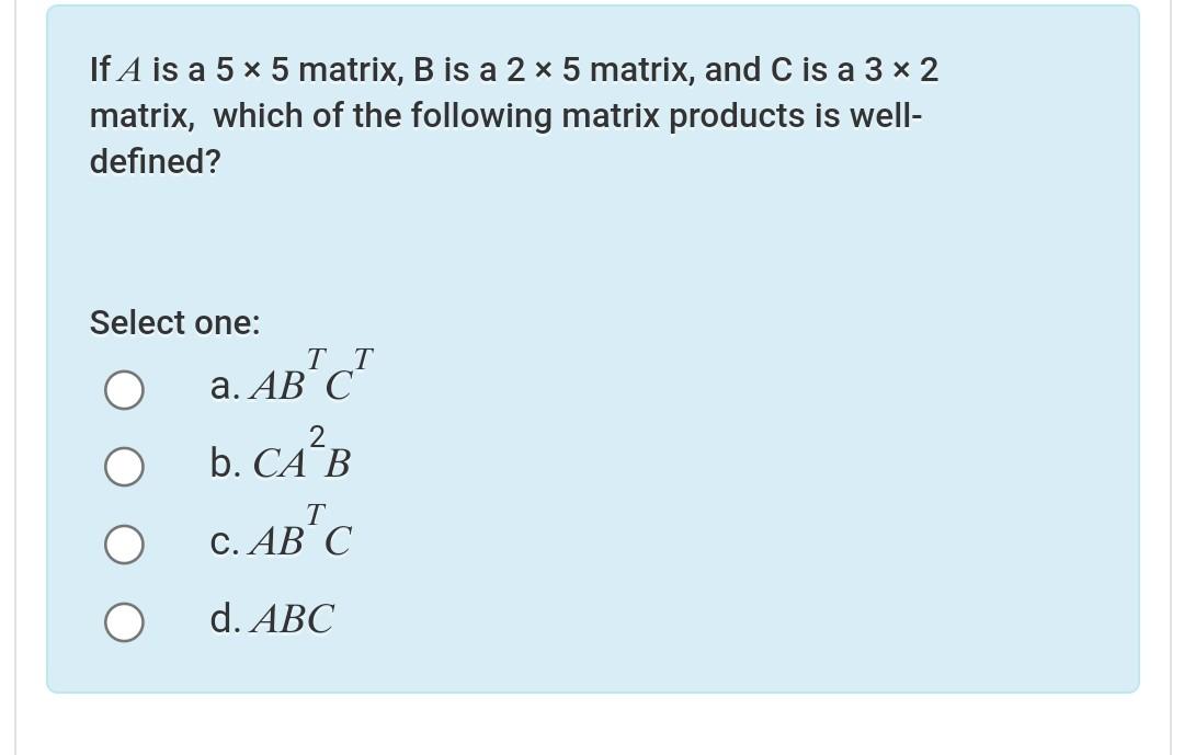 Solved If A is a 5 x 5 matrix, B is a 2 x 5 matrix, and C is | Chegg.com