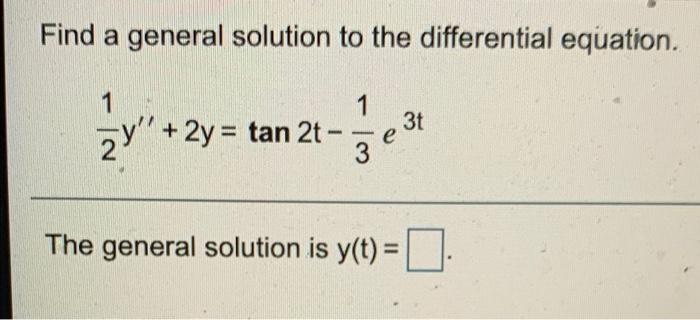 Solved Find a general solution to the differential equation. | Chegg.com