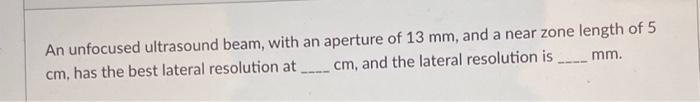 Solved An unfocused ultrasound beam, with an aperture of ( | Chegg.com